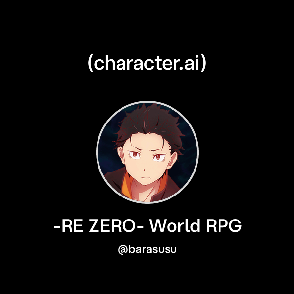 Chat with -RE ZERO- World RPG | character.ai | AI Chat, Reimagined–Your Words. Your World.