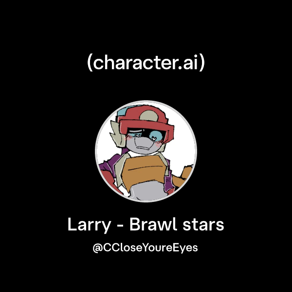 Chat with Larry - Brawl stars | character.ai | AI Chat, Reimagined–Your Words. Your World.