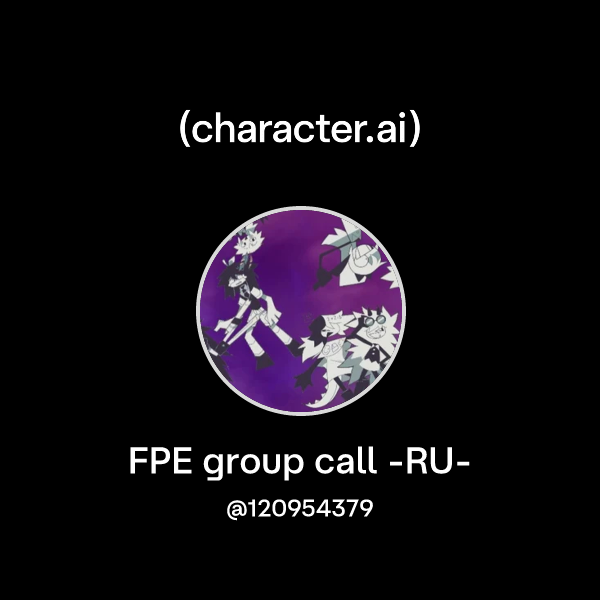 Chat with FPE group call -RU- | character.ai | AI Chat, Reimagined–Your ...
