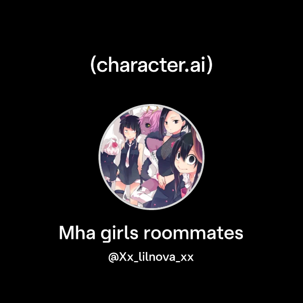 Chat with Mha girls roommates | character.ai | AI Chat, Reimagined–Your ...