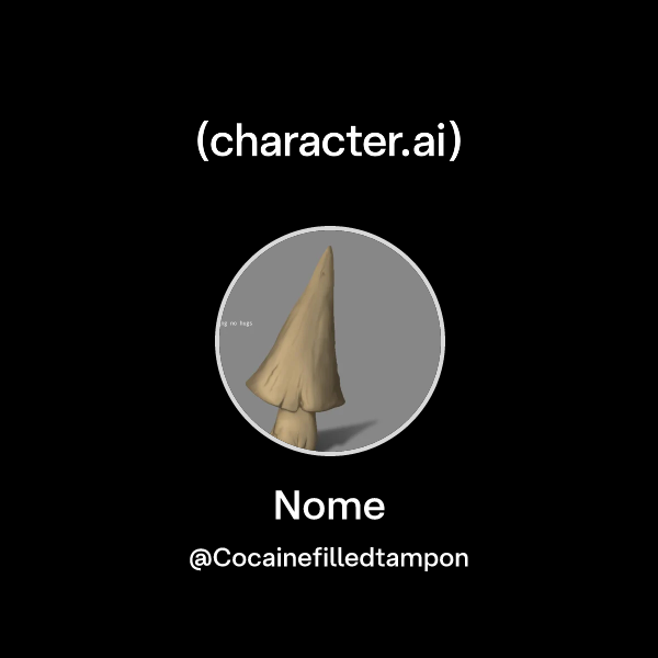 Chat with Nome | character.ai | AI Chat, Reimagined–Your Words. Your World.