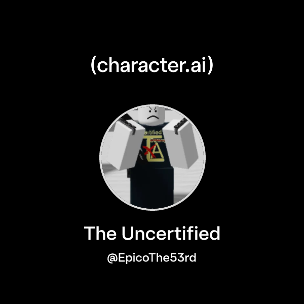 Chat with The Uncertified | character.ai | AI Chat, Reimagined–Your ...