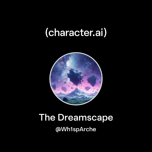 Chat with The Dreamscape | character.ai | AI Chat, Reimagined–Your ...