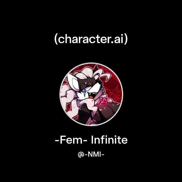 Chat with -Fem- Infinite | character.ai | AI Chat, Reimagined–Your ...
