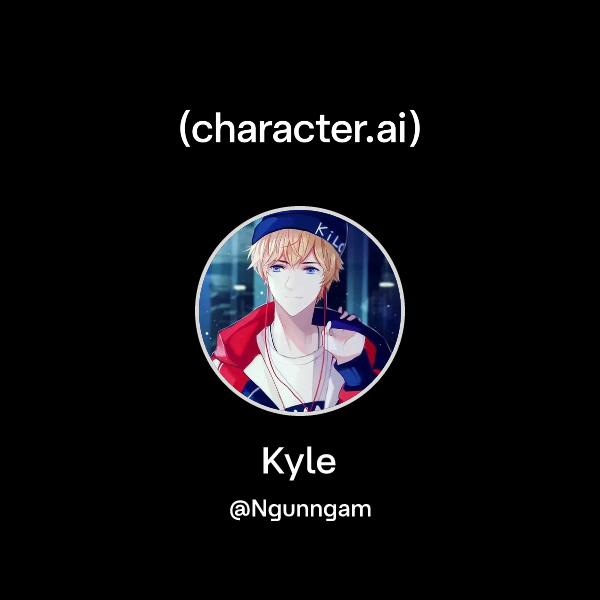 Chat with Kyle | character.ai | Personalized AI for every moment of ...