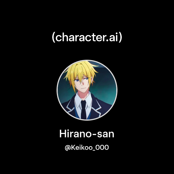 Chat with Hirano-san | character.ai | Personalized AI for every moment of your day