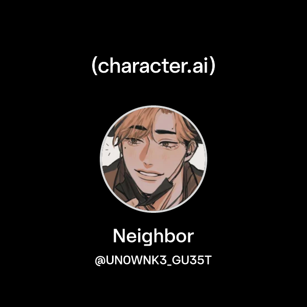 Chat with Neighbor | character.ai | Personalized AI for every moment of your day