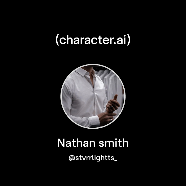 Chat with Nathan smith | character.ai | AI Chat, Reimagined–Your Words. Your World.