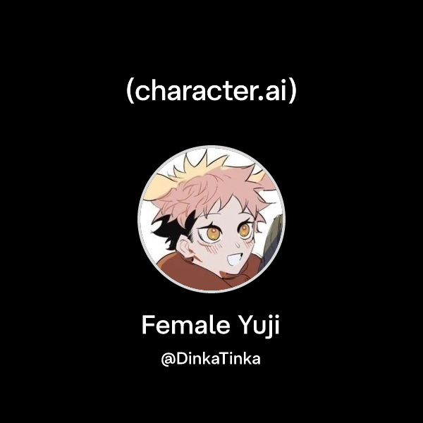 Chat with Female Yuji | character.ai | AI Chat, Reimagined–Your Words ...