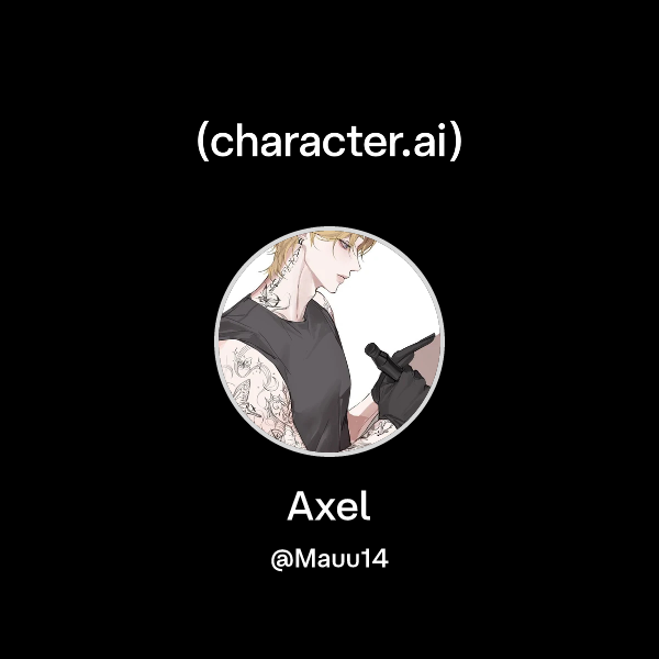 Chat with Axel | character.ai | AI Chat, Reimagined–Your Words. Your World.