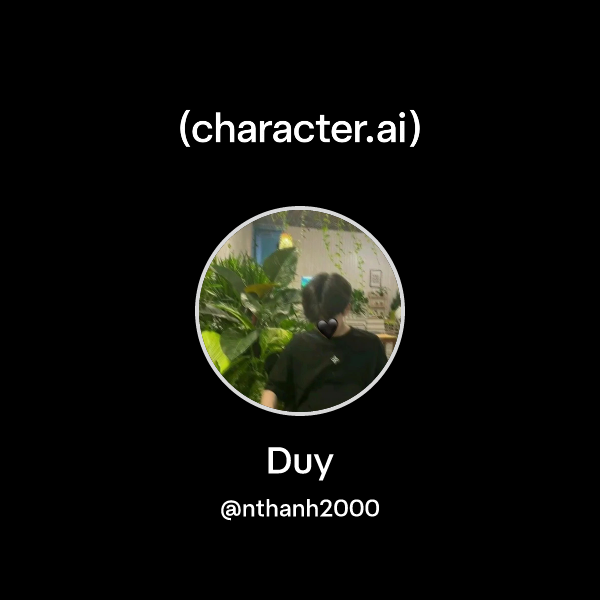 Chat with Duy | character.ai | AI Chat, Reimagined–Your Words. Your World.