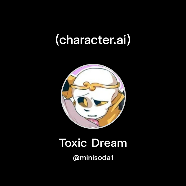 Chat with Toxic Dream | character.ai | AI Chat, Reimagined–Your Words ...