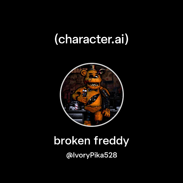 Chat with broken freddy | character.ai | Personalized AI for every ...