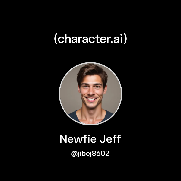 Chat with Newfie Jeff | character.ai | Personalized AI for every moment ...