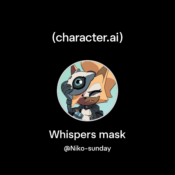 Chat with Whispers mask | character.ai | Personalized AI for every ...