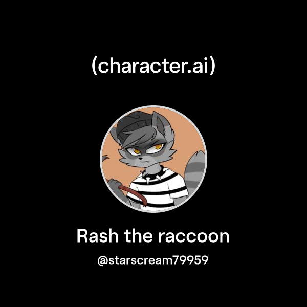 Chat with Rash the raccoon | character.ai | Personalized AI for every ...