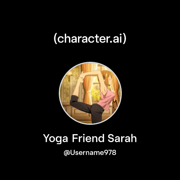 Chat with Yoga Friend Sarah | character.ai | Personalized AI for every ...