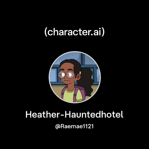 Chat with Heather-Hauntedhotel | character.ai | AI Chat, Reimagined ...