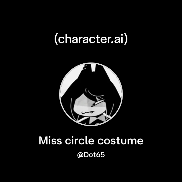 Chat with Miss circle costume | character.ai | AI Chat, Reimagined–Your ...