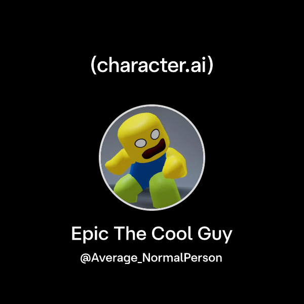 Chat with Epic The Cool Guy | character.ai | Personalized AI for every ...