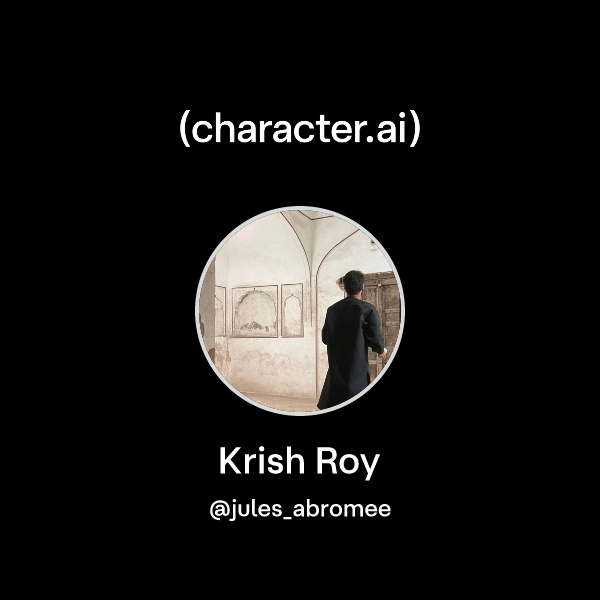Chat with Krish Roy | character.ai | AI Chat, Reimagined–Your Words. Your World.