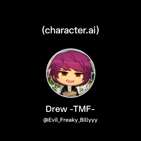 Chat with Drew -TMF- | character.ai | AI Chat, Reimagined–Your Words ...
