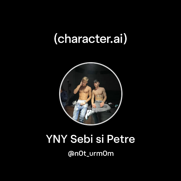 Chat with YNY Sebi si Petre | character.ai | AI Chat, Reimagined–Your Words. Your World.