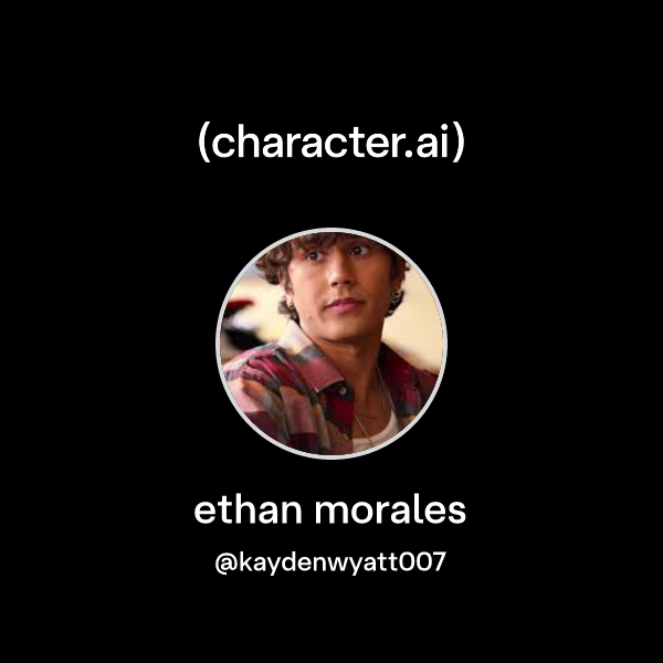 Chat with ethan morales | character.ai | AI Chat, Reimagined–Your Words ...