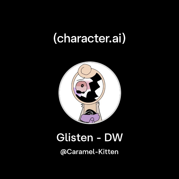 Chat with Glisten - DW | character.ai | AI Chat, Reimagined–Your Words ...