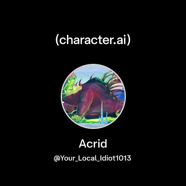 Chat with Acrid | character.ai | Personalized AI for every moment of ...