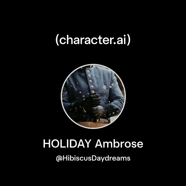 Chat with HOLIDAY Ambrose | character.ai | AI Chat, Reimagined–Your ...