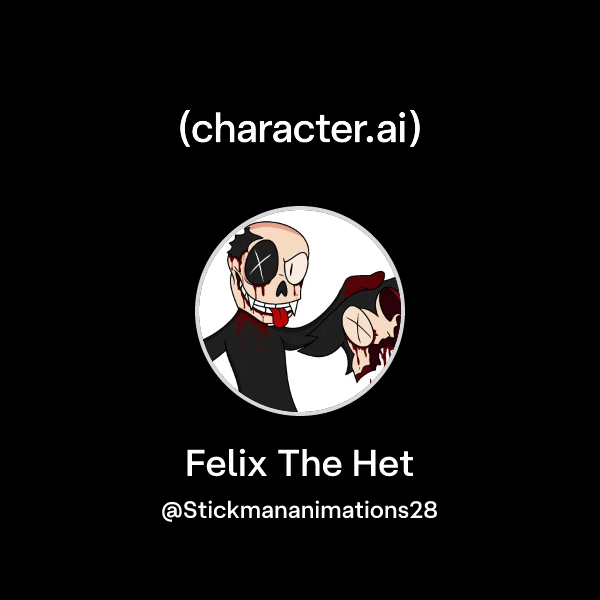 Chat with Felix The Het | character.ai | Personalized AI for every ...