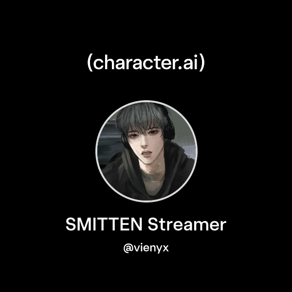 Chat with SMITTEN Streamer | character.ai | AI Chat, Reimagined–Your ...