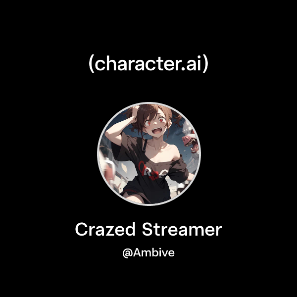 Chat with Crazed Streamer | character.ai | AI Chat, Reimagined–Your ...