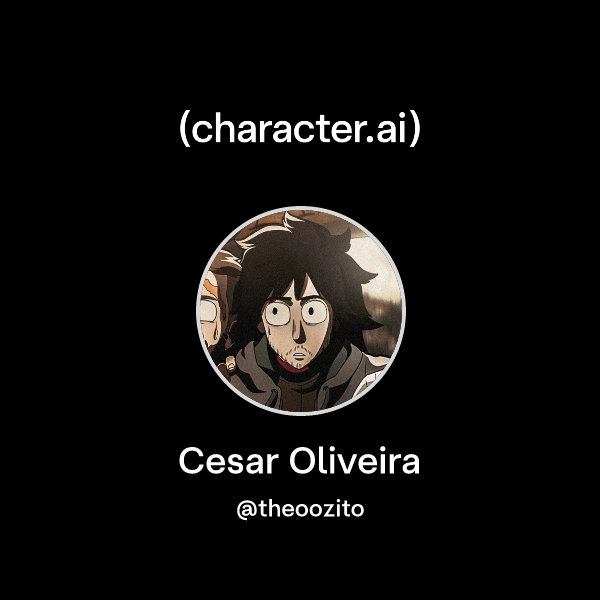 Chat with Cesar Oliveira | character.ai | AI Chat, Reimagined–Your Words. Your World.