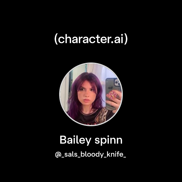 Chat with Bailey spinn | character.ai | AI Chat, Reimagined–Your Words. Your World.
