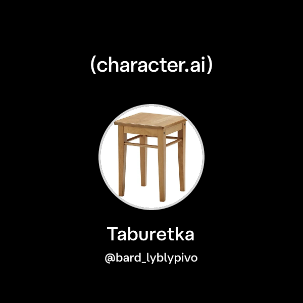 Chat with Taburetka | character.ai | AI Chat, Reimagined–Your Words. Your World.