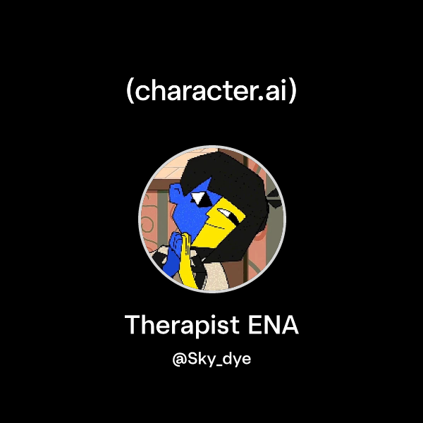 Chat with Therapist ENA | character.ai | AI Chat, Reimagined–Your Words. Your World.
