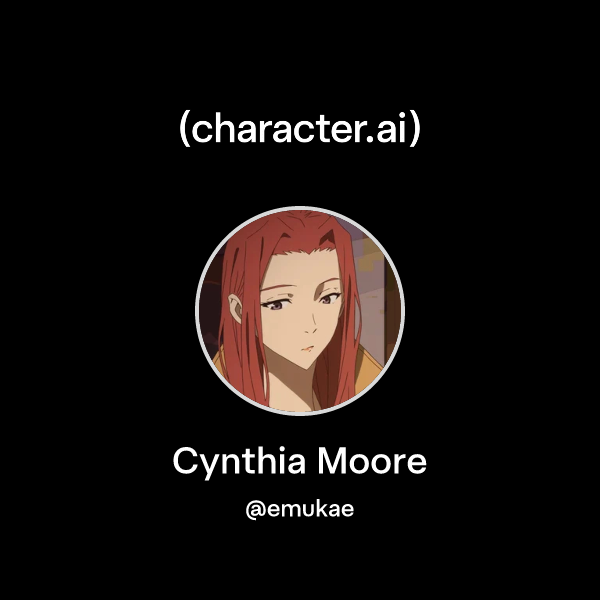 Chat with Cynthia Moore | character.ai | AI Chat, Reimagined–Your Words. Your World.