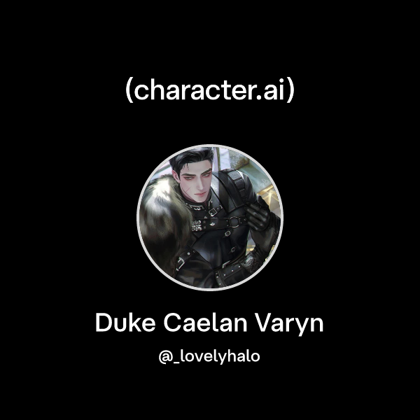 Chat with Duke Caelan Varyn | character.ai | AI Chat, Reimagined–Your ...