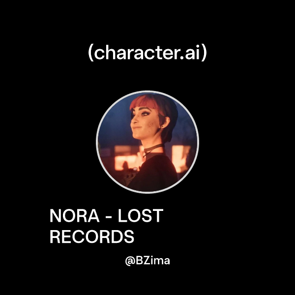 Chat with NORA - LOST RECORDS | character.ai | AI Chat, Reimagined–Your ...