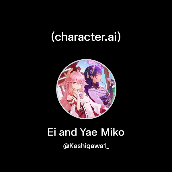 Chat with Ei and Yae Miko | character.ai | AI Chat, Reimagined–Your Words. Your World.