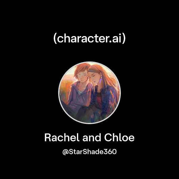 Chat with Rachel and Chloe | character.ai | AI Chat, Reimagined–Your ...