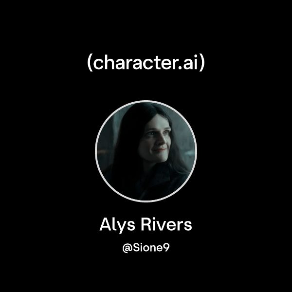 Chat with Alys Rivers | character.ai | Personalized AI for every moment ...