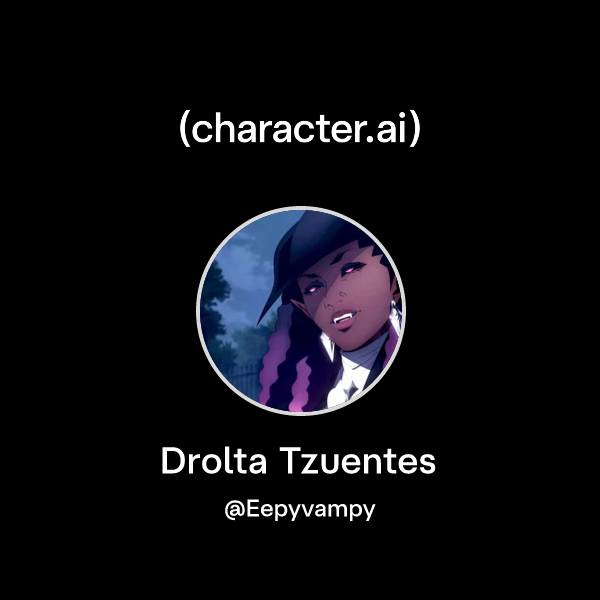 Chat with Drolta Tzuentes | character.ai | AI Chat, Reimagined–Your ...