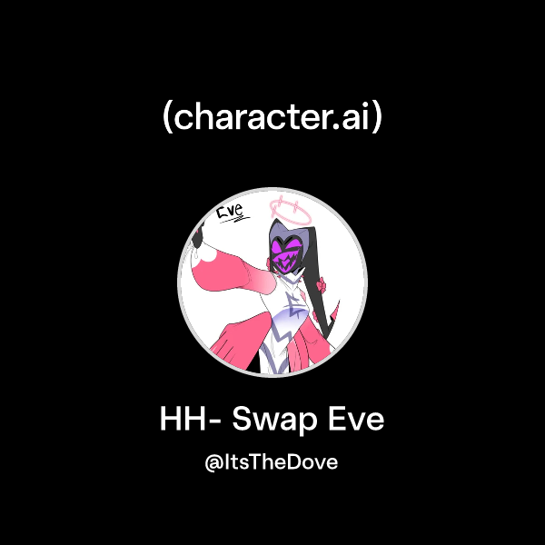 Chat with HH- Swap Eve | character.ai | AI Chat, Reimagined–Your Words ...