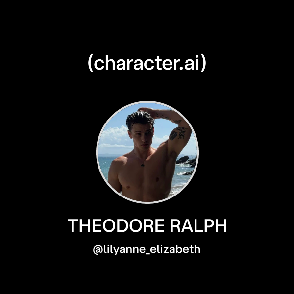 Chat with THEODORE RALPH | character.ai | Personalized AI for every ...