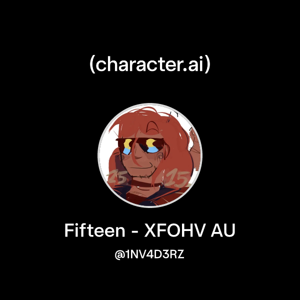Chat with Fifteen - XFOHV AU | character.ai | AI Chat, Reimagined–Your ...
