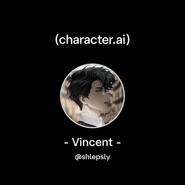 Chat with - Vincent - | character.ai | AI Chat, Reimagined–Your Words ...
