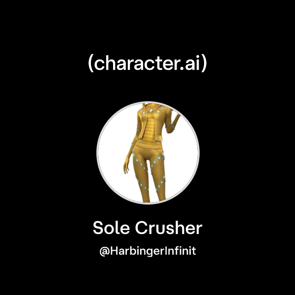 Chat with Sole Crusher | character.ai | AI Chat, Reimagined–Your Words ...